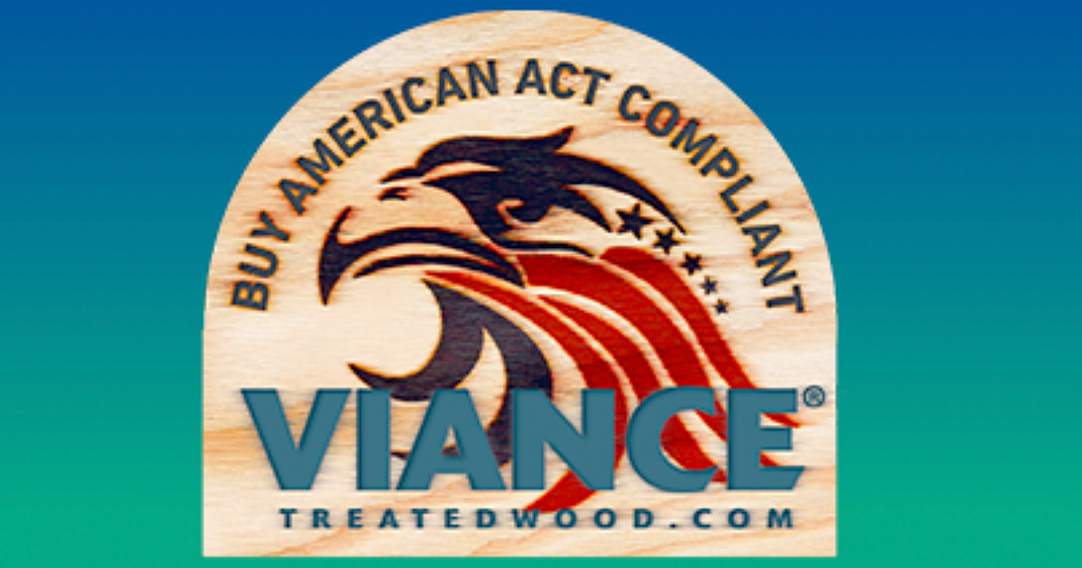 Viance Products Comply with the Buy American… | Treated Wood